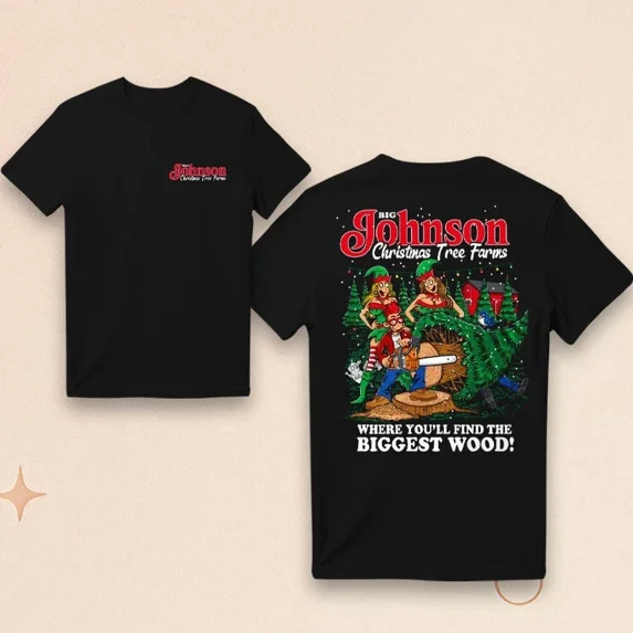 Big Johnson Christmas Tree Farm Inspired Double Sided 2025 T-Shirt ...
