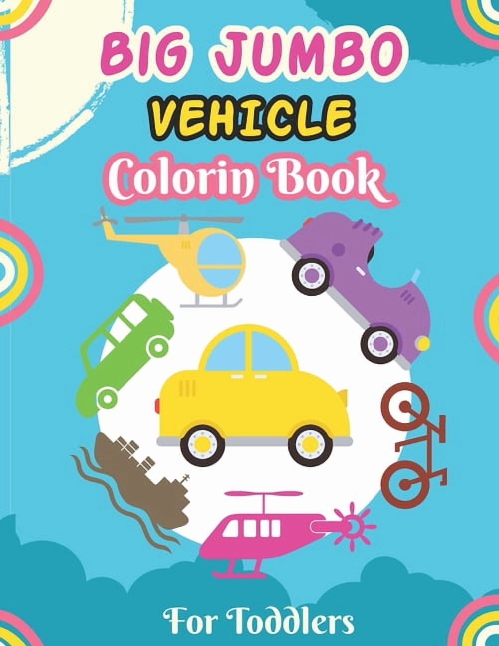 Big Jumbo Vehicle Coloring Book for Toddlers: A Fun Coloring Activity ...