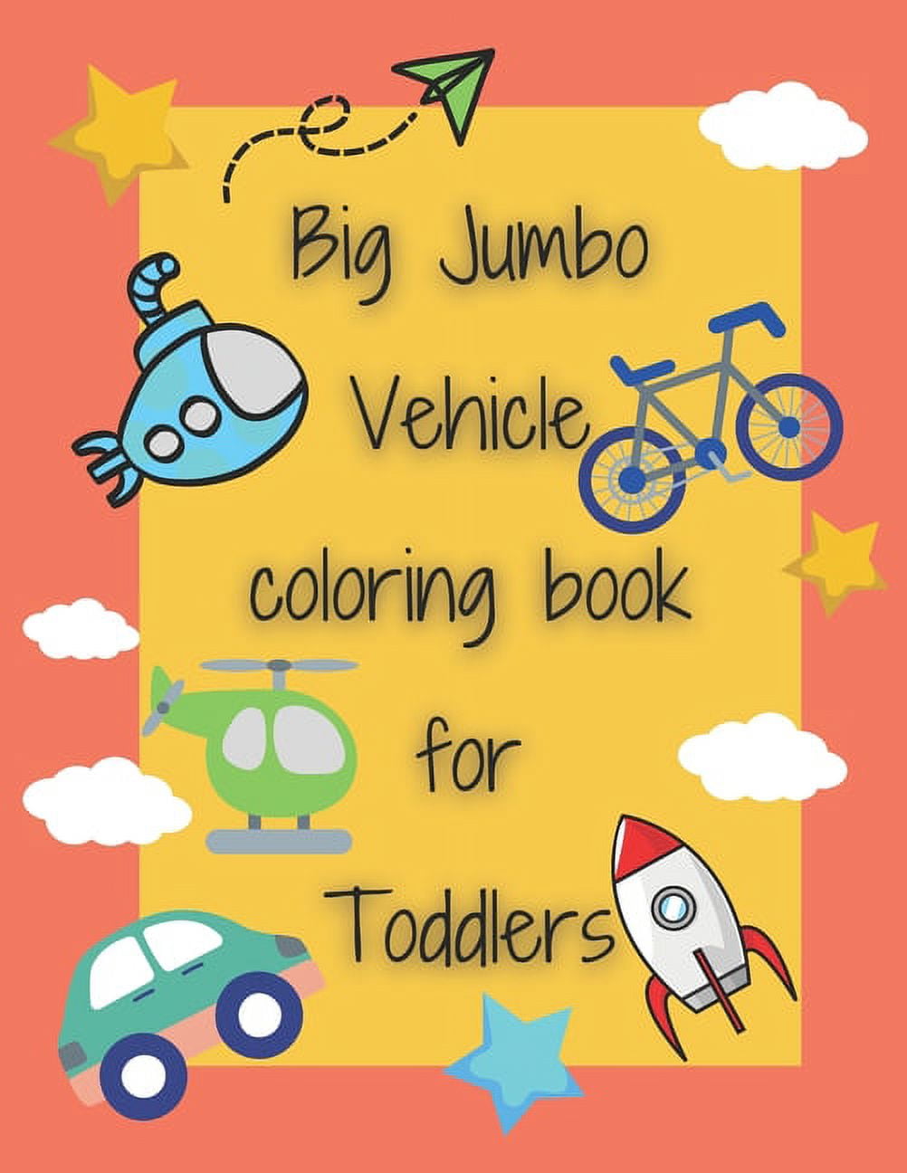 Big Jumbo Vehicle coloring book for Toddlers : 100 Fun and easy vehicle ...