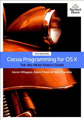 Cocoa Programming for OS X: The Big Nerd Ranch Guide (5th Edition) (Big Nerd Ranch Guides) by ...