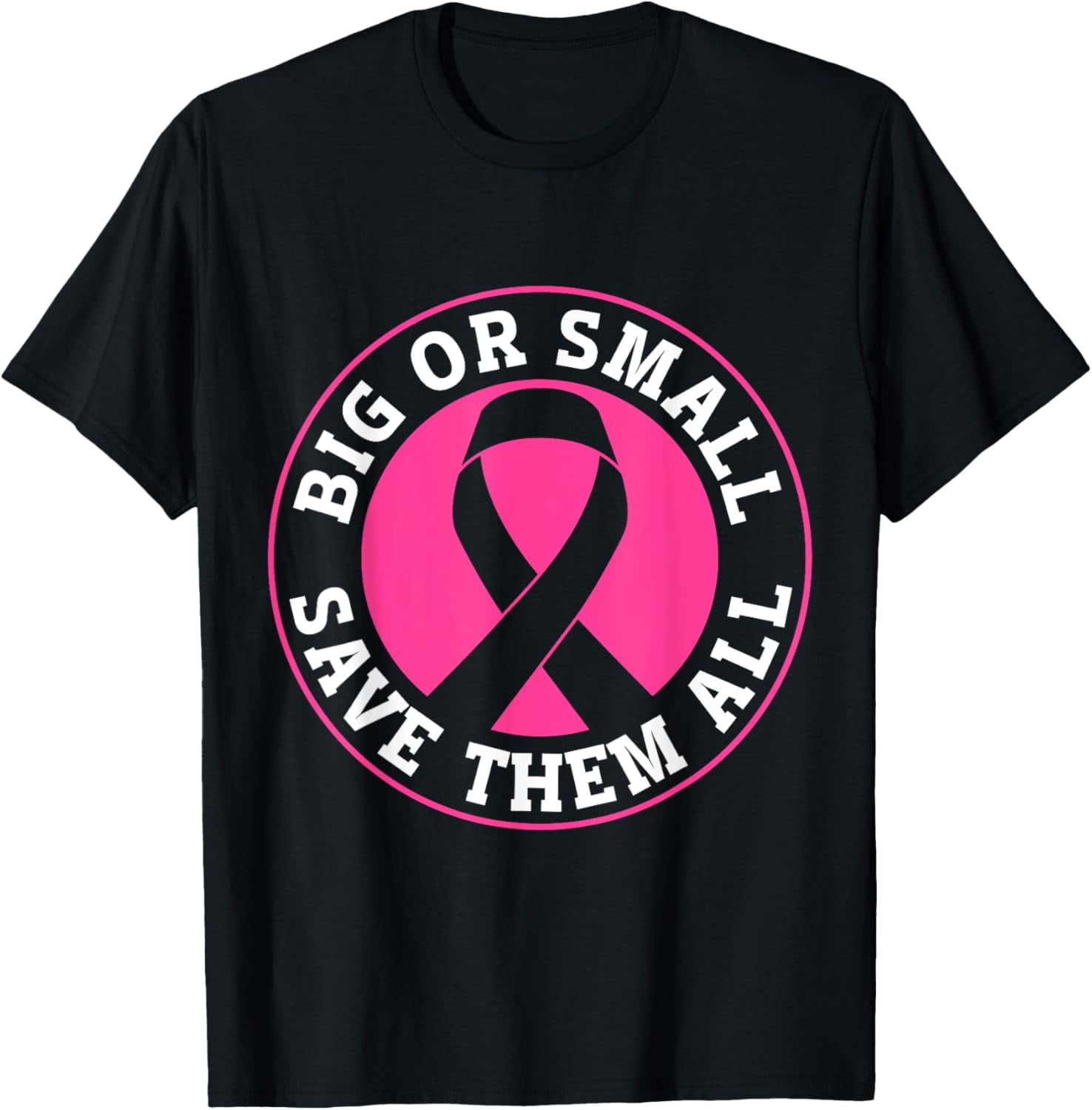 Big Or Small Save Them All Save The Tatas T-Shirt - Walmart.com