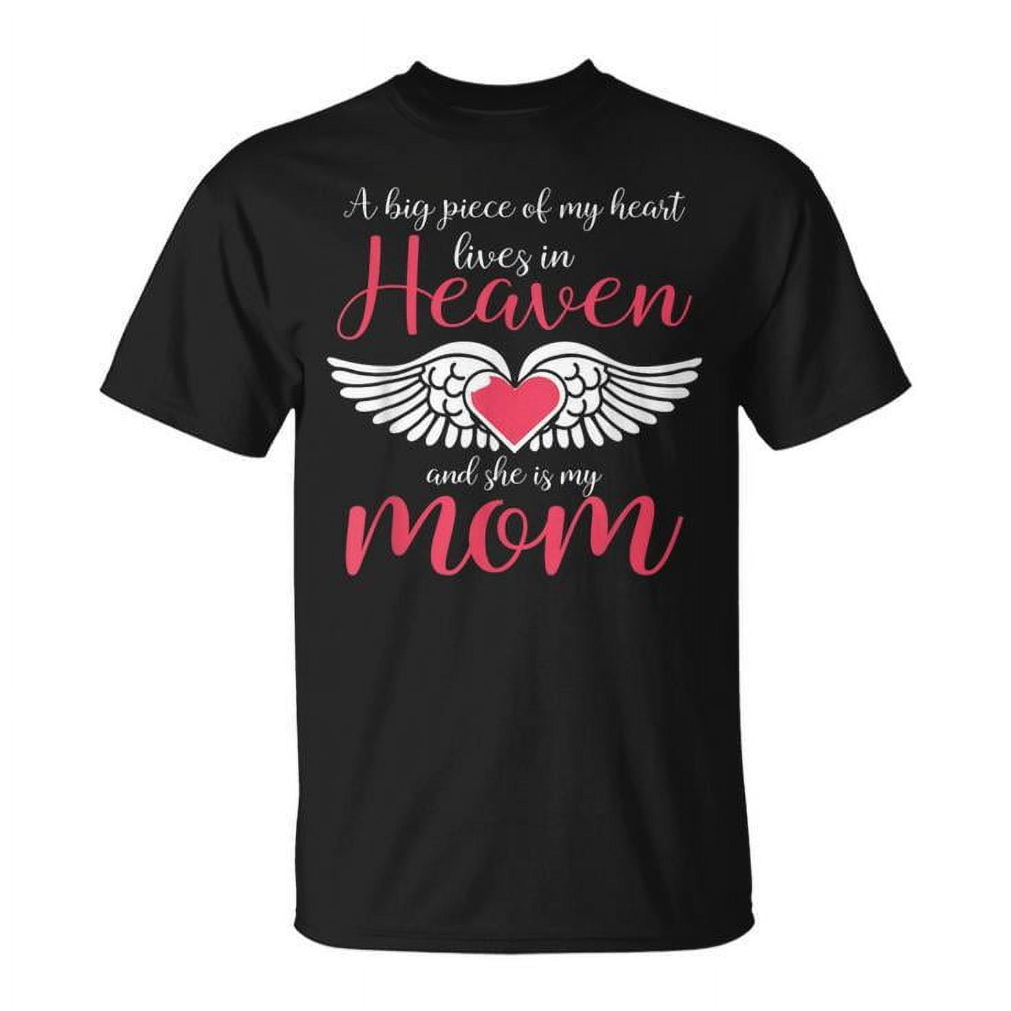 A Big Piece Of My Heart Lives In Heaven She's My Mom T-Shirt - Memorial ...