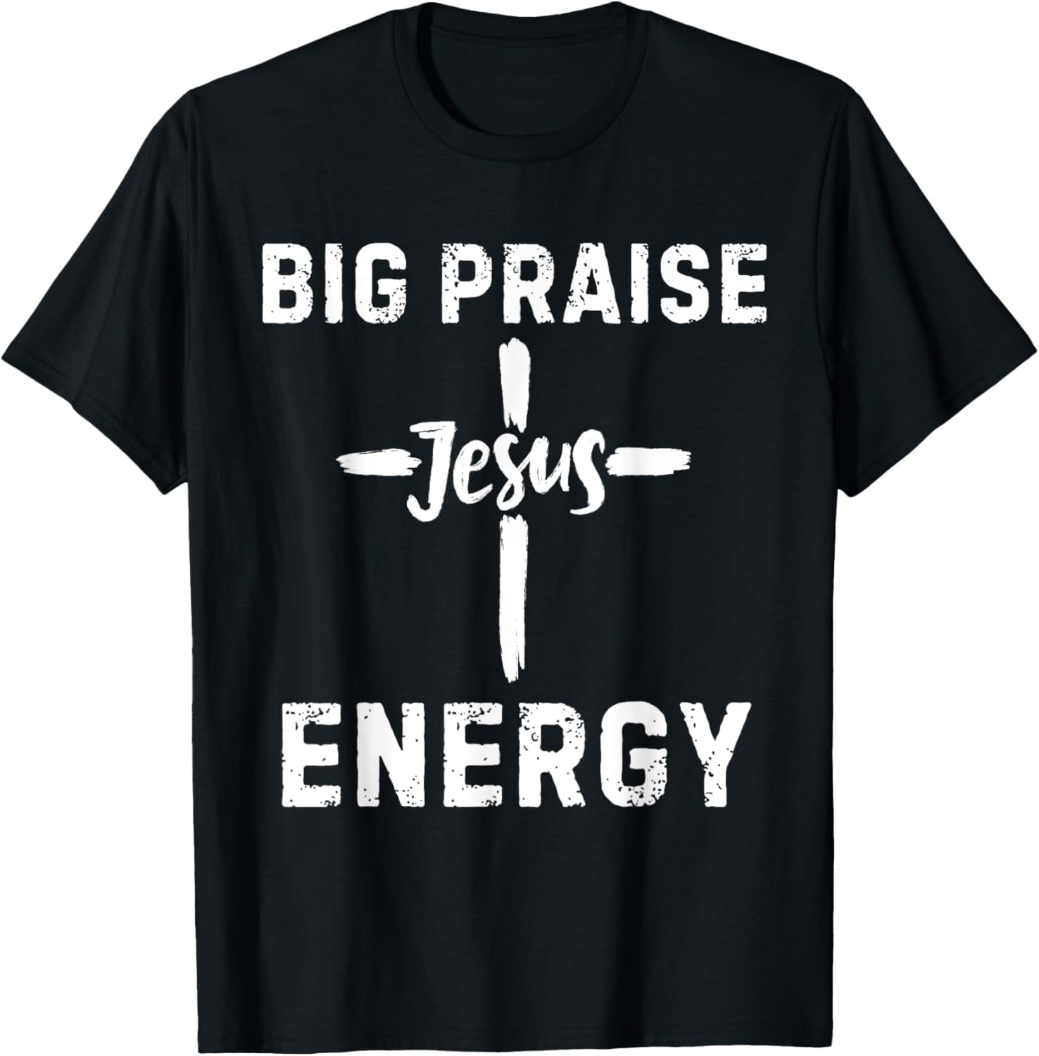 Big Praise Energy Jesus God Love Christian Church Prayer T-Shirt ...