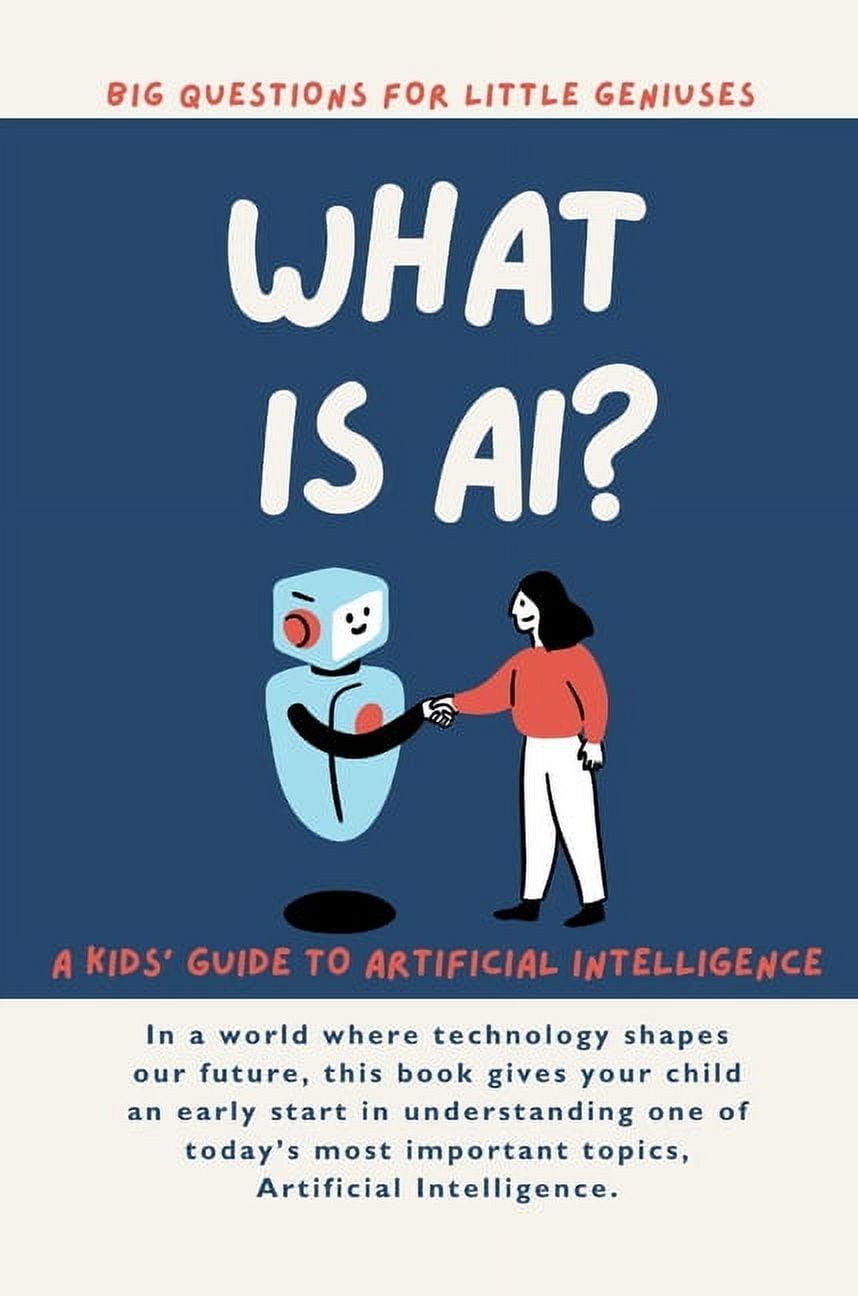 Big Questions for Little Geniuses What is AI? A Kids' Guide to ...