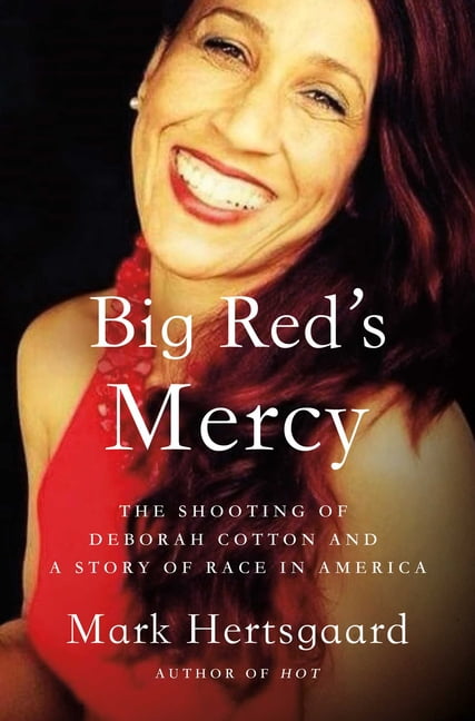 Big Red's Mercy : The Shooting of Deborah Cotton and a Story of Race in ...
