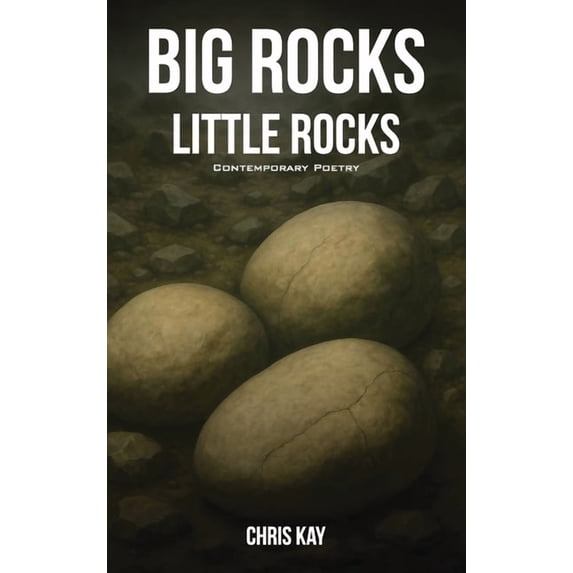 Big Rocks Little Rocks: A Collection Of Contemporary Poetry, (Hardcover ...