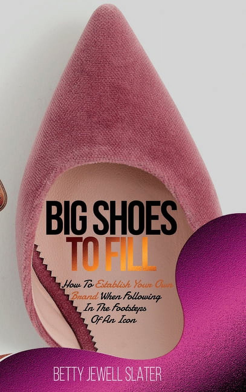 Big Shoes To Fill: How To Establish Your Own Brand When Following In ...