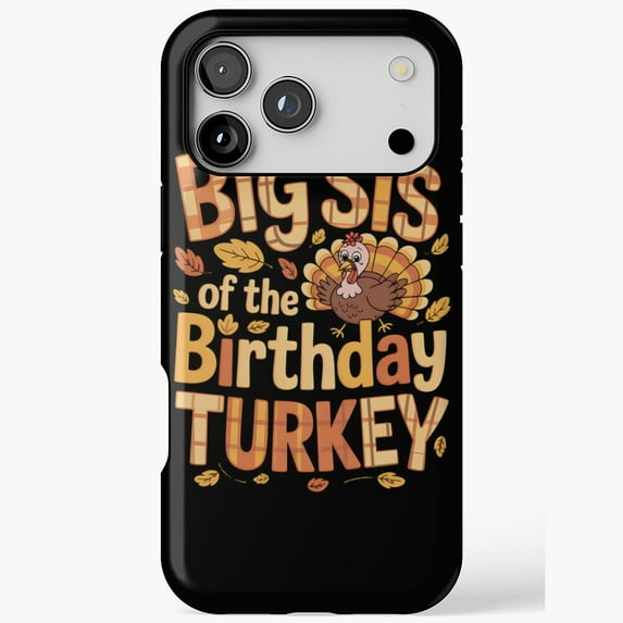 Big Sis Of The Birthday Turkey Family Match Case for iPhone 11 12 13 14 ...