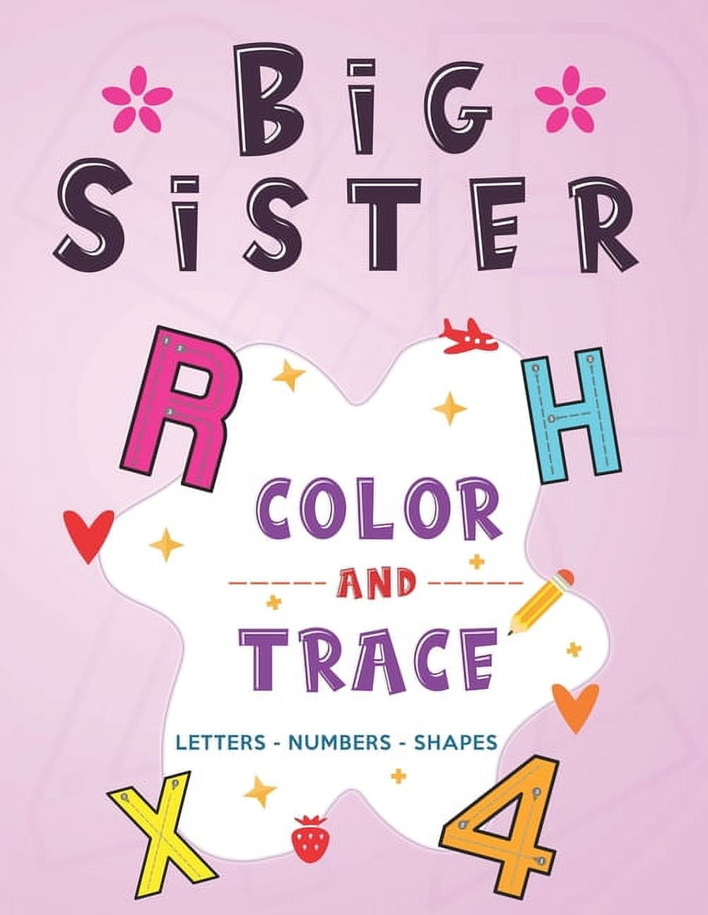 Big Sister: Color and Trace Letters - Numbers - Shapes: New Baby ...
