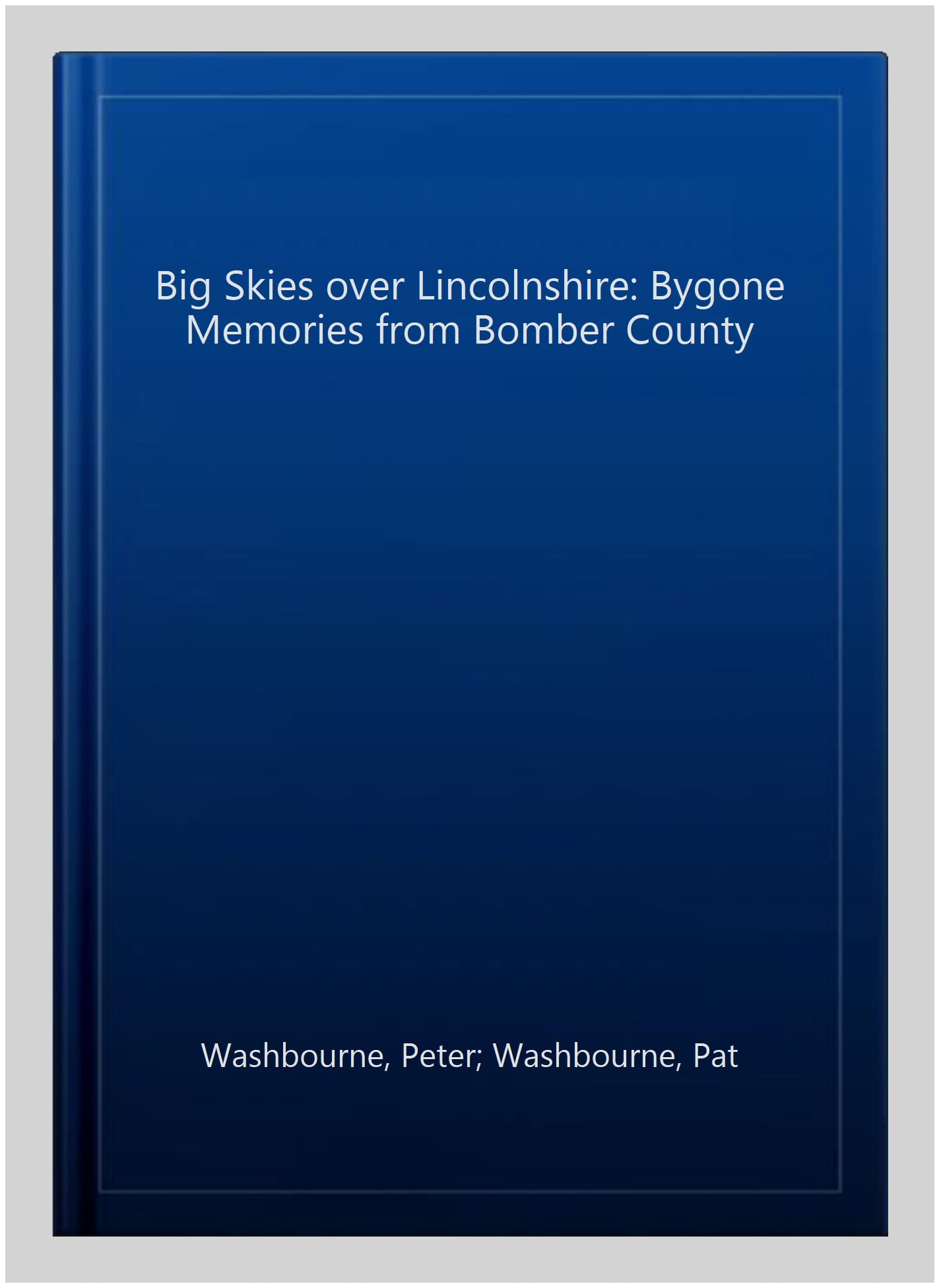 Big Skies Over Lincolnshire: Bygone Memories From Bomber County ...