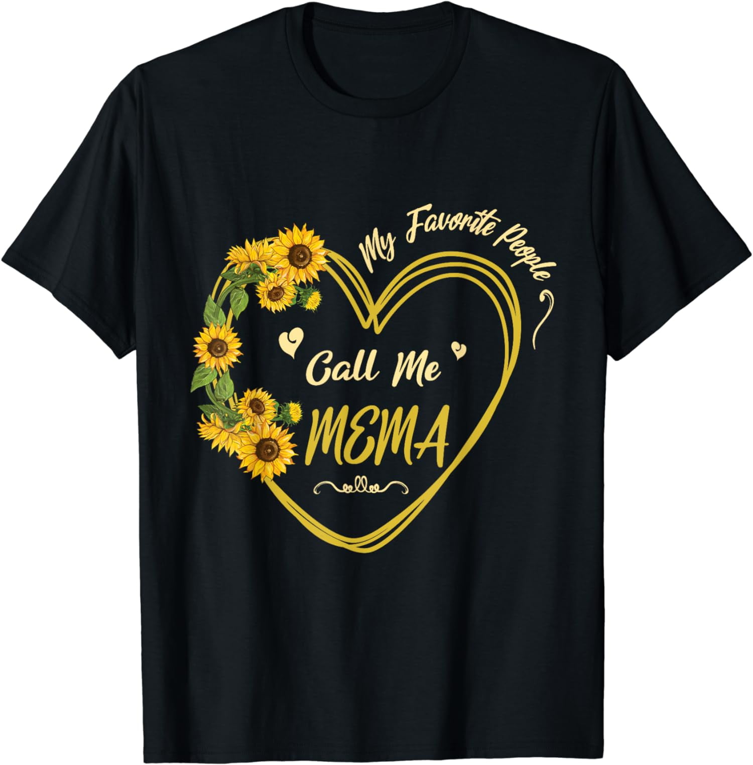 Big Sunflowers Heart Happy My Favorite People Call Me Mema T-Shirt ...