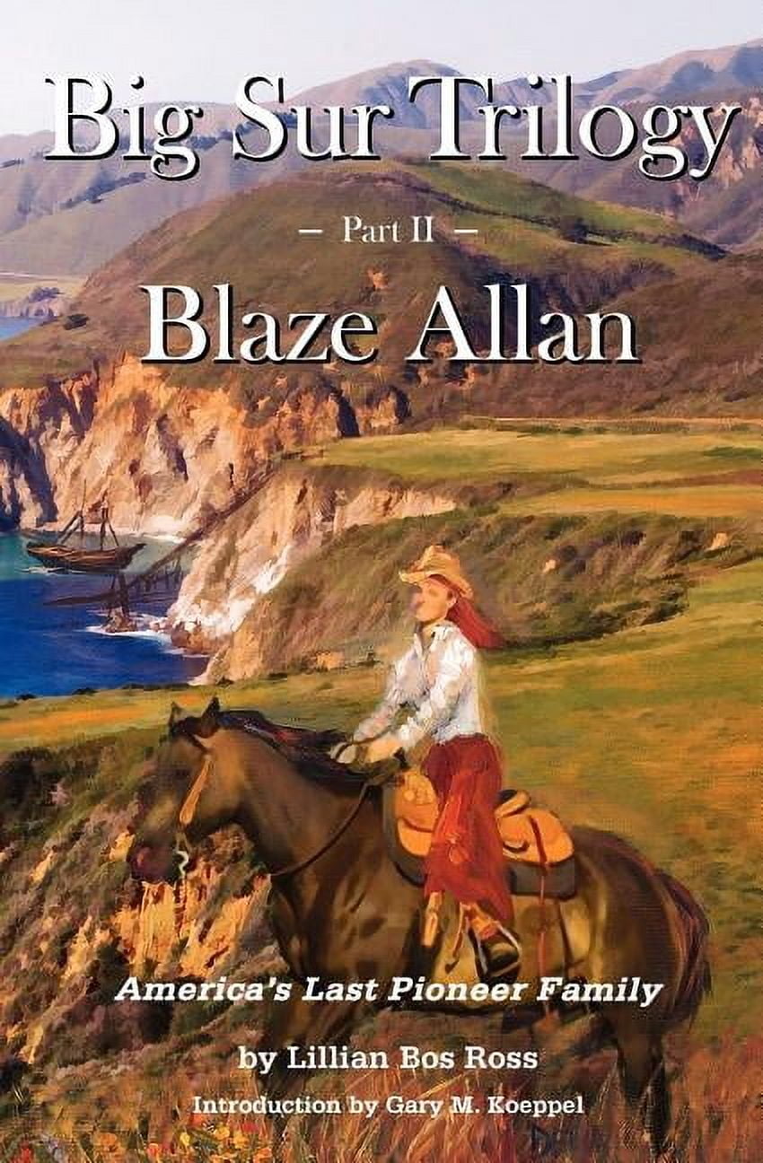Big Sur Trilogy : Part II Blaze Allan: America's Last Pioneer Family ...