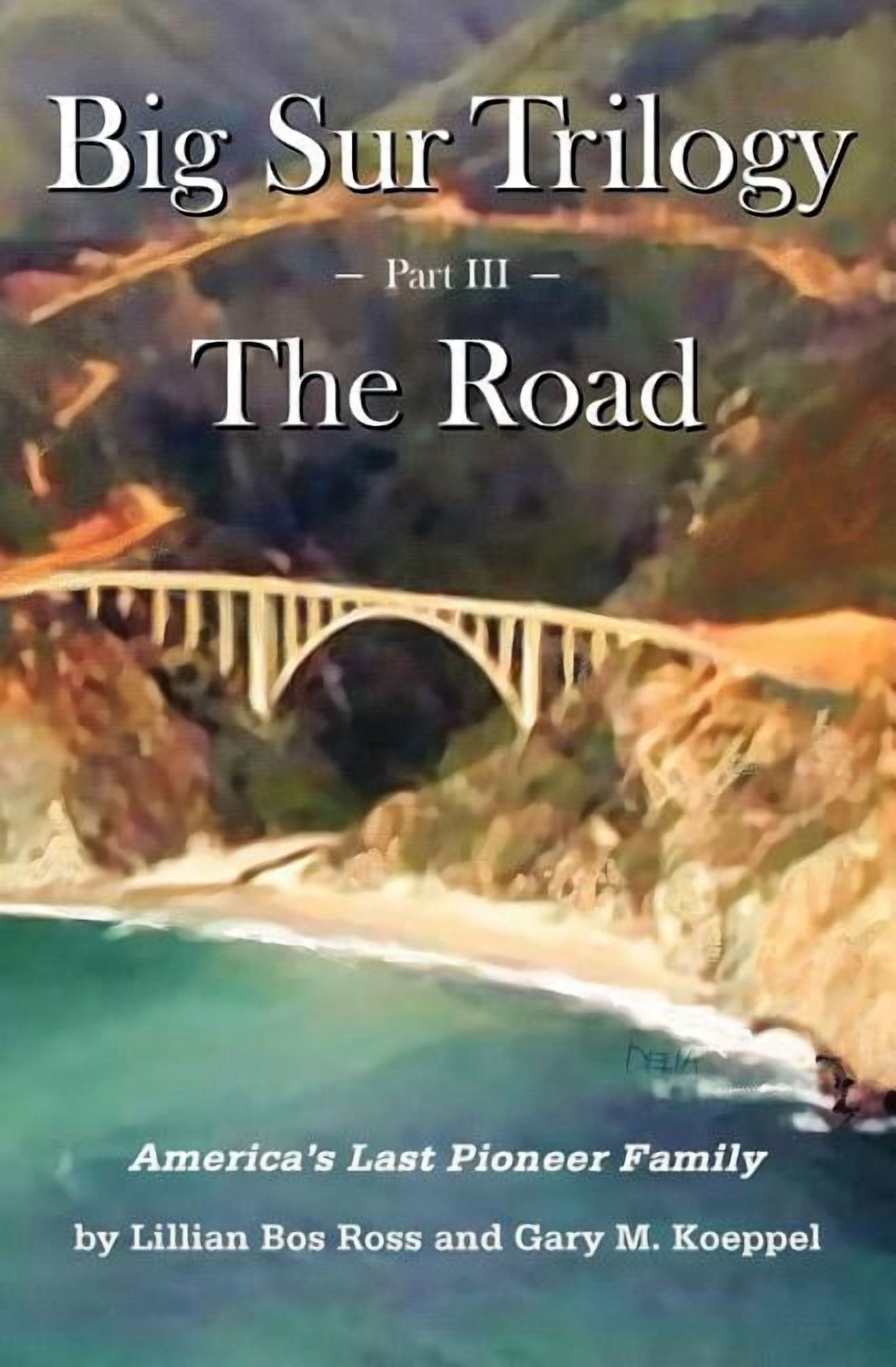 Big Sur Trilogy Big Sur Trilogy - Part III - The Road: America's Last ...