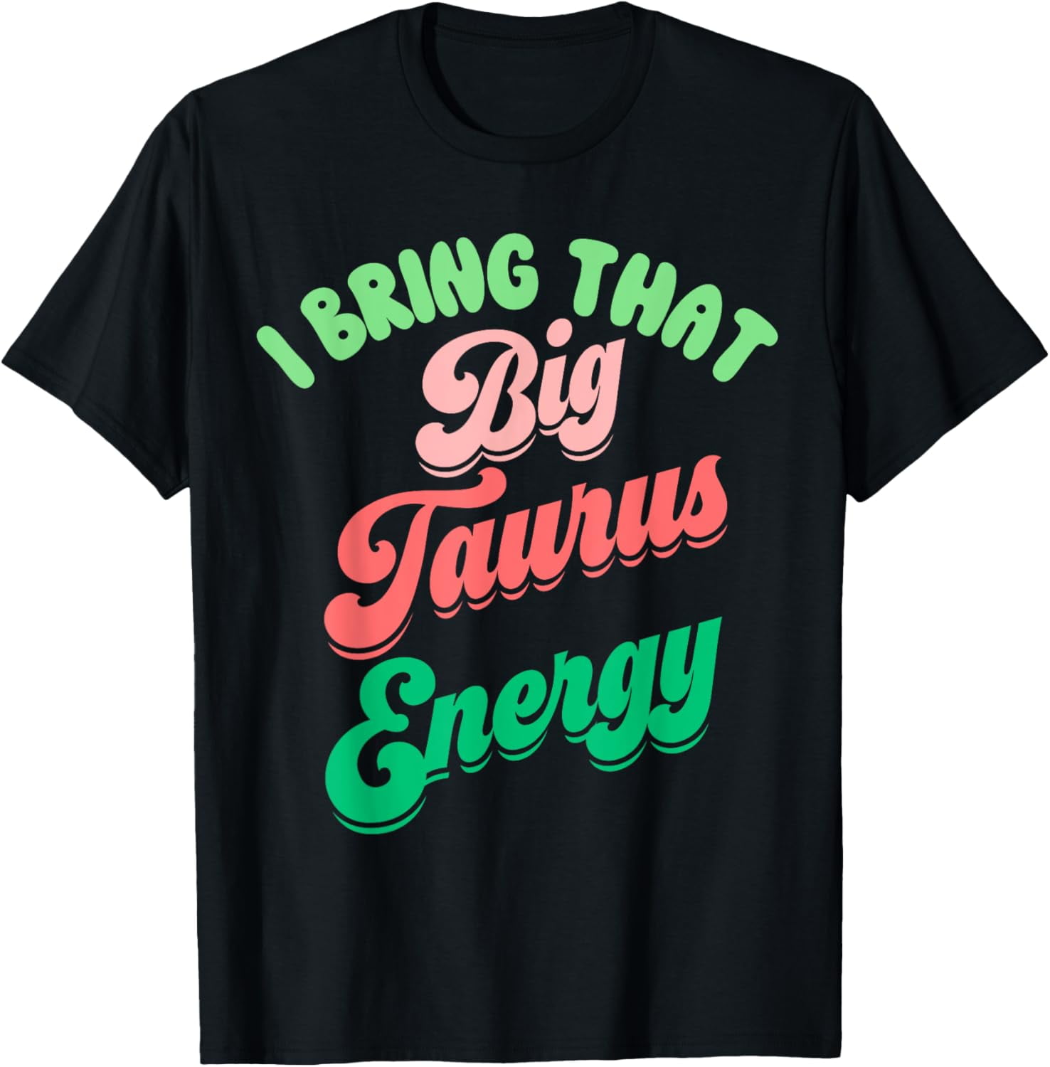 Big Taurus Energy Women Birthday Zodiac Sign Taurus Season T-Shirt ...