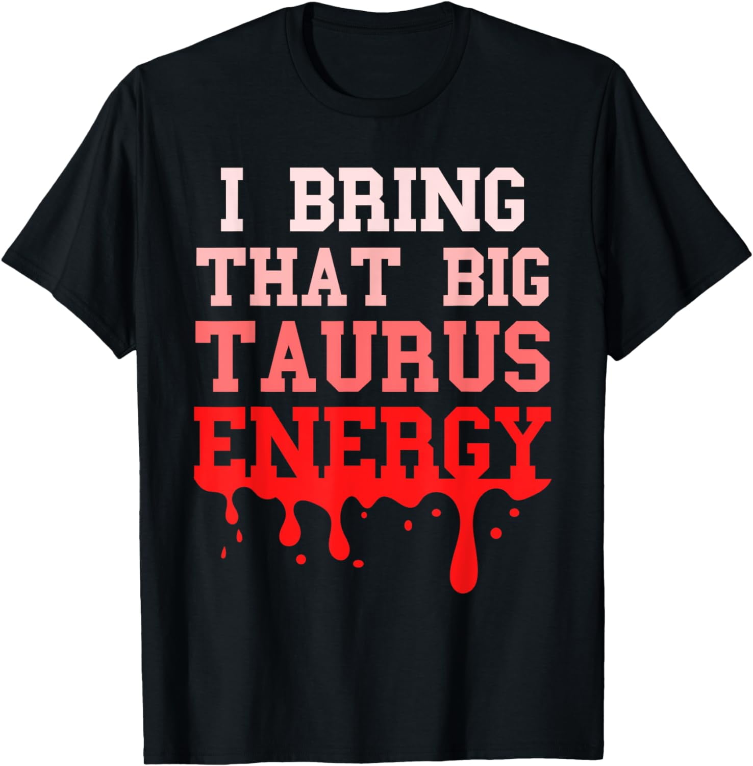 Big Taurus Energy Women Zodiac Sign Drip Birthday Vibes Pink T-Shirt ...