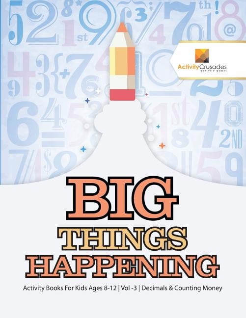 Big Things Happening: Activity Books For Kids Ages 8-12 Vol -3 Decimals ...