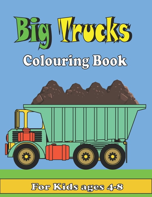 Big Trucks Colouring Book For kids ages 4-8: Kids Coloring Book with ...