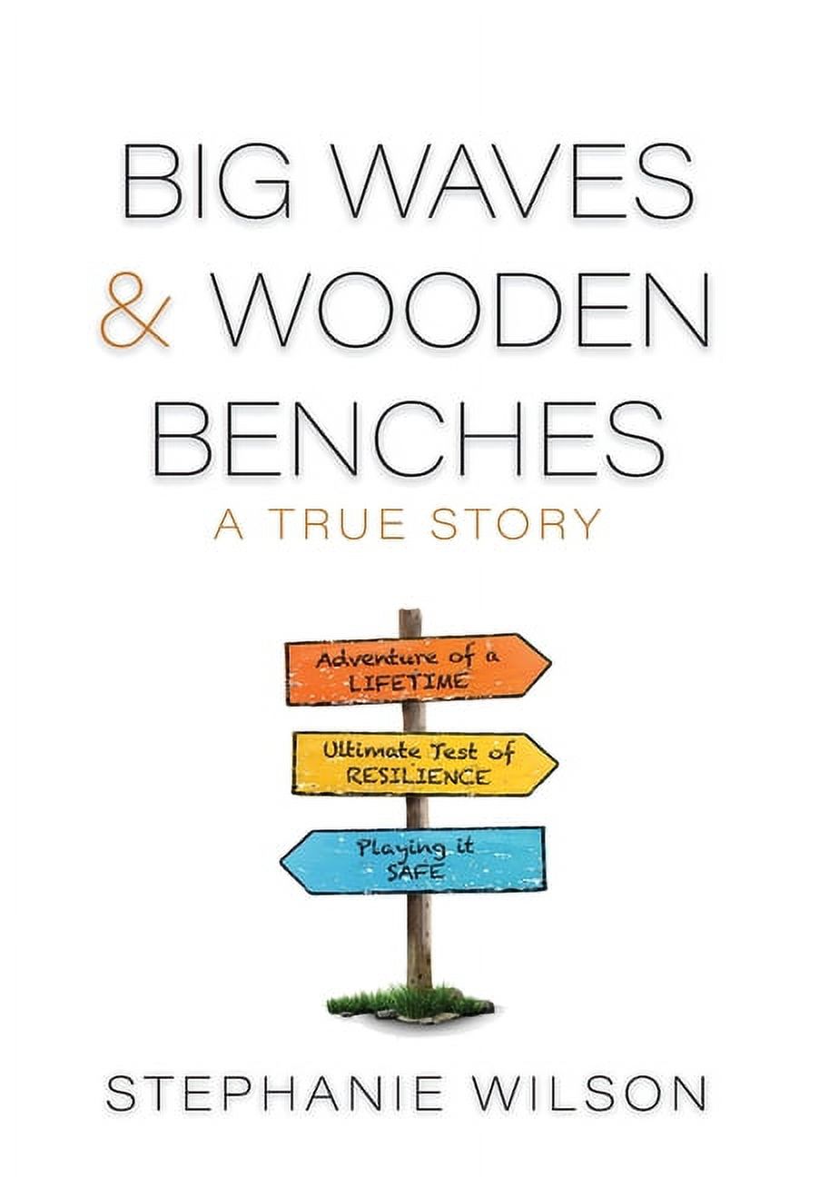 Big Waves & Wooden Benches: A True Story (Hardcover) - Walmart.com