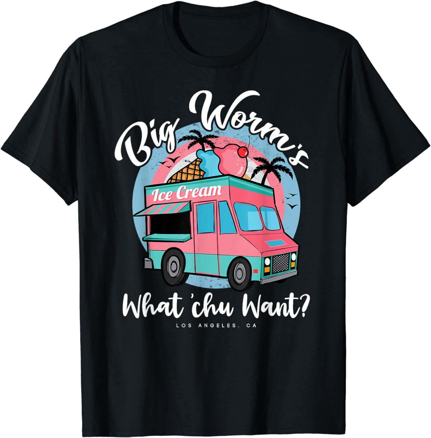 Big Worm's Ice Cream What Chu Want? Hello Summer Sea & Beach T-Shirt ...