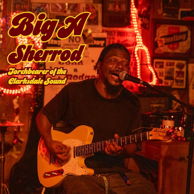 Big a Sherrod - Torchbearer Of The Clarksdale Sound - Music ...