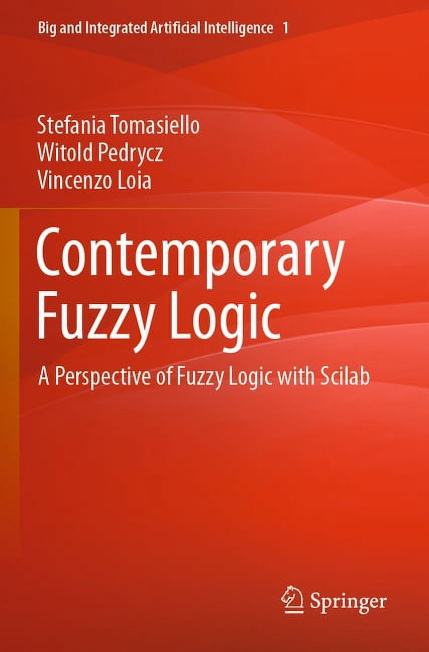 Big and Integrated Artificial Intelligence: Contemporary Fuzzy Logic: A ...