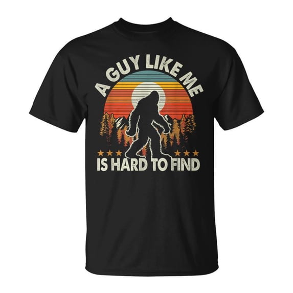 Bigfoot A Guy Like Me Is Hard To Forest Find TShirt - Walmart.com