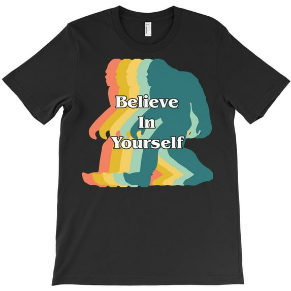 Bigfoot Believe In Yourself Funny Sasquatch Cryptid Graphic - New ...