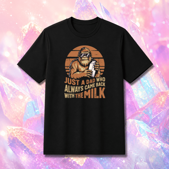 Bigfoot Dad Always Came Back With The Milk Funny Retro Unisex T-Shirt ...