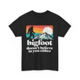 Bigfoot Doesn't Believe In You Either Funny Sasquatch Shirt S-5XL ...