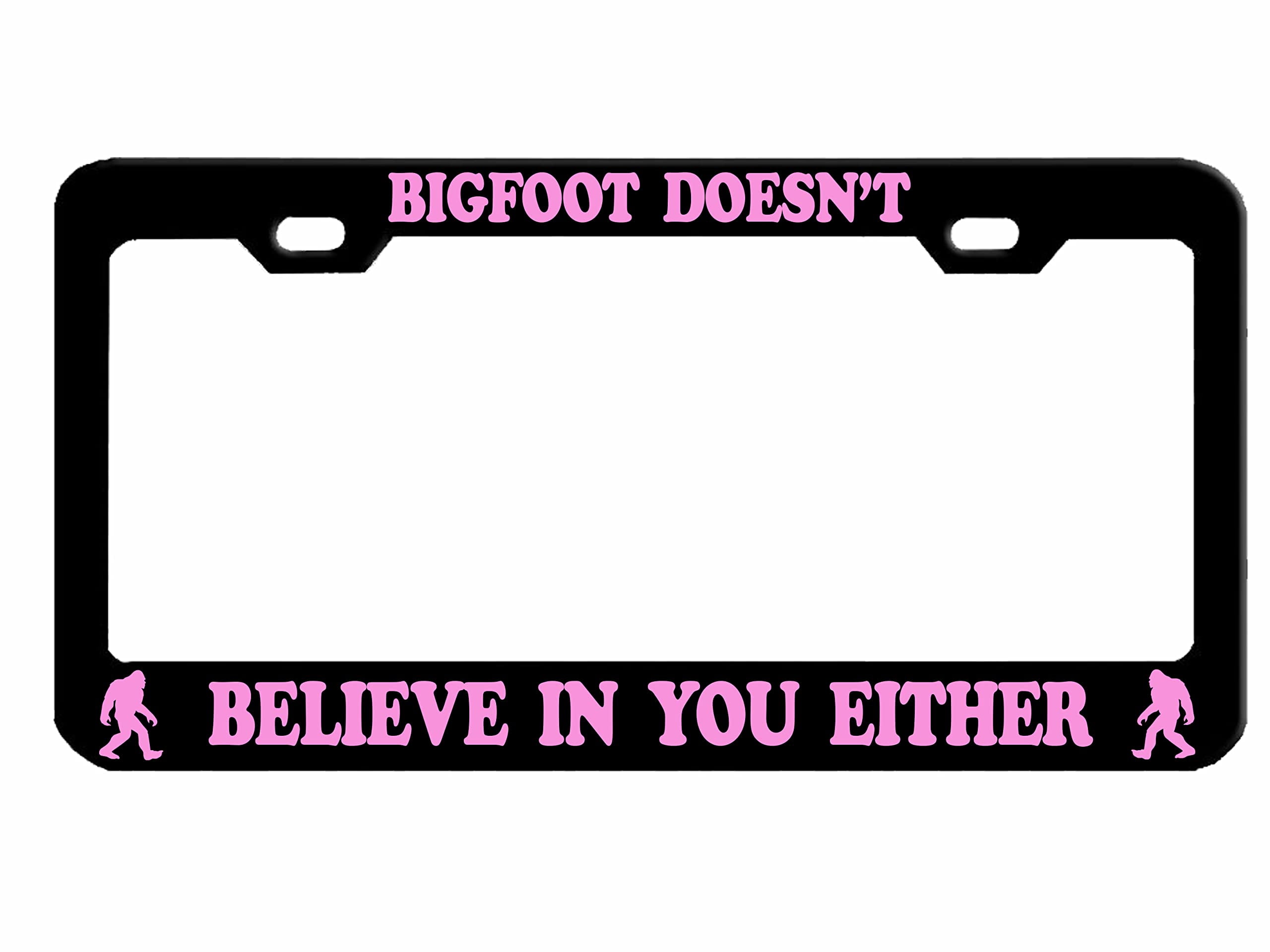 Bigfoot Doesn't Believe in You Either Style Metal License Plate Frame ...
