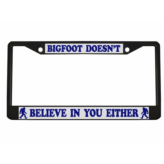 Bigfoot Doesn't Believe in You Either Style Metal License Plate Frame ...