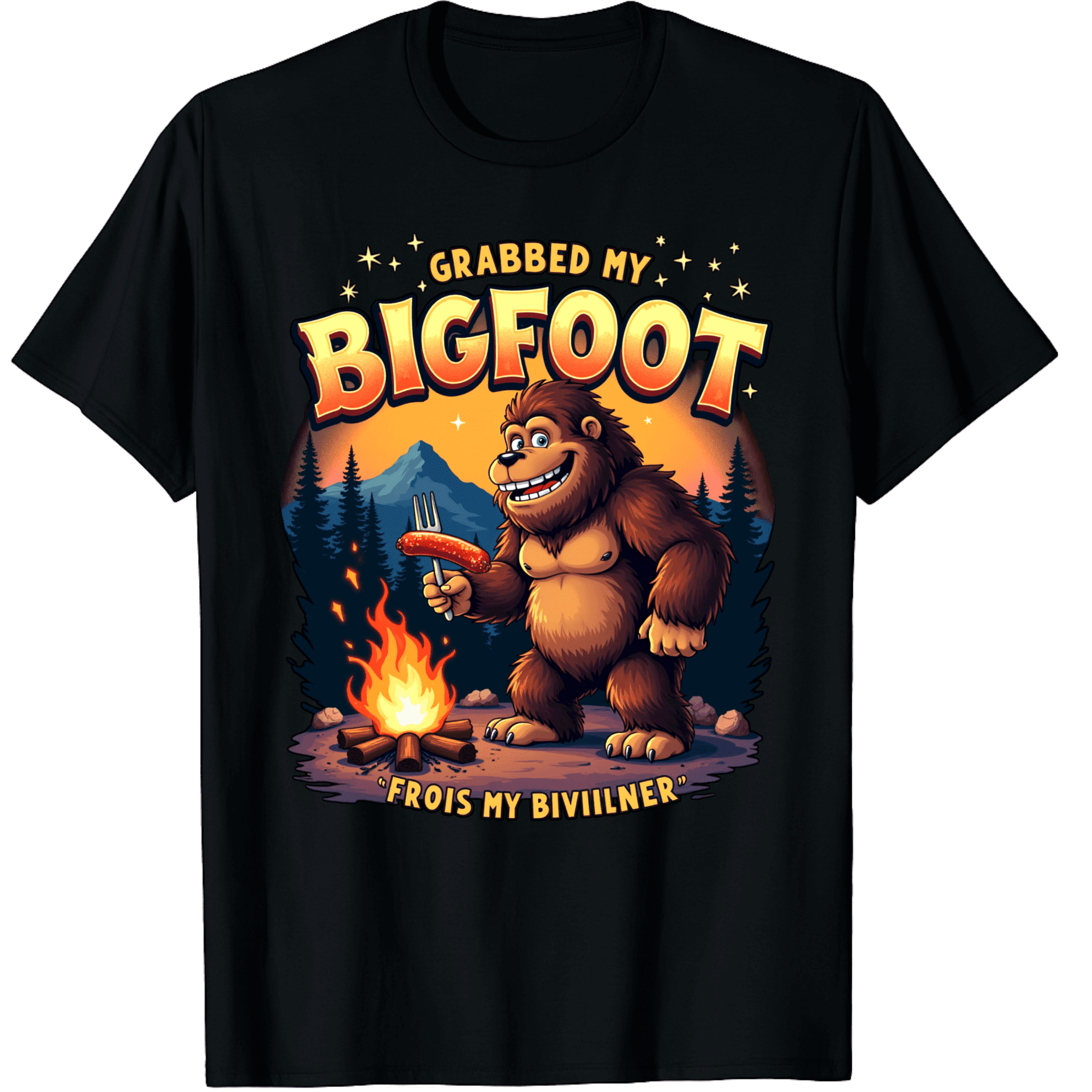 Bigfoot Grabbed My Weiner Bigfoot Grabbed My Wiener Big Foot Graphic ...