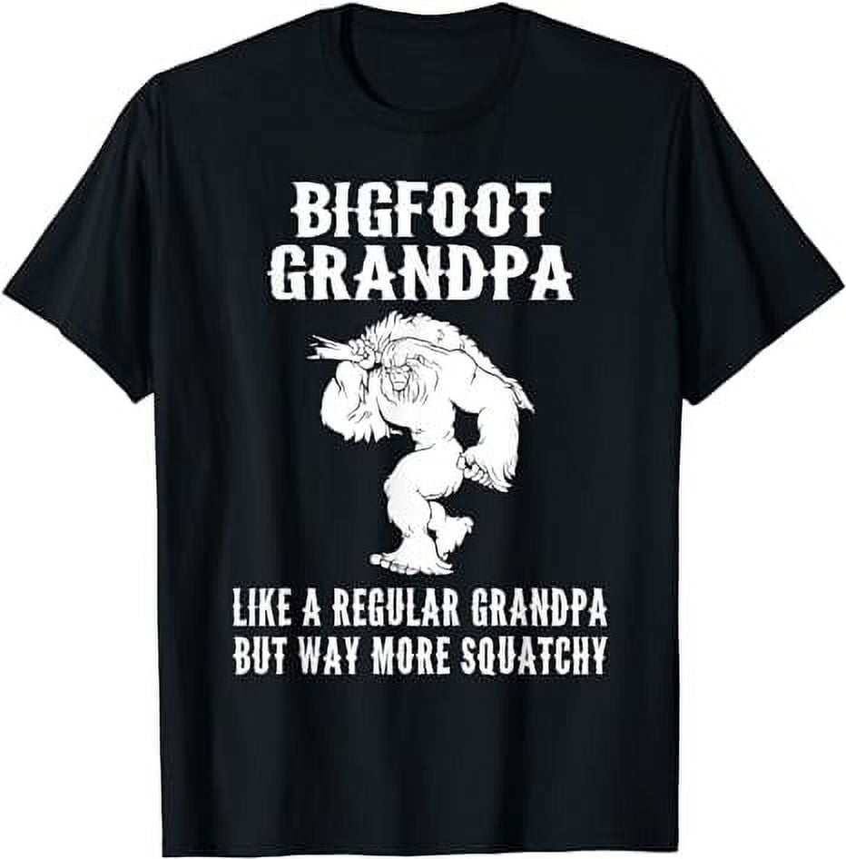 Bigfoot Grandpa Sarcastic Funny Sasquatch Gift Men T-Shirt - Walmart.com
