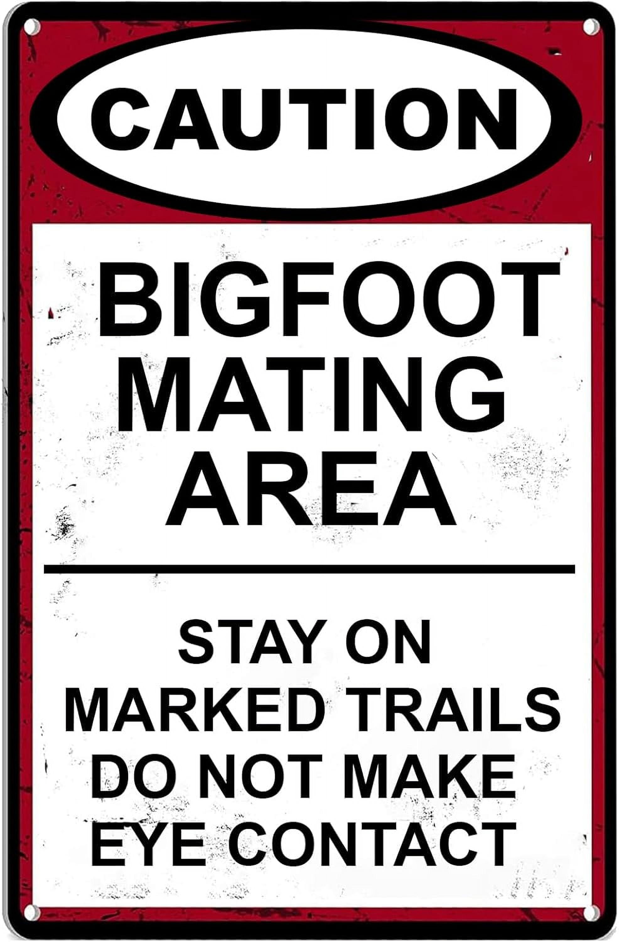 Bigfoot Mating Area Tin Sign,Stay On Marked Trails Do Not Make Eye ...