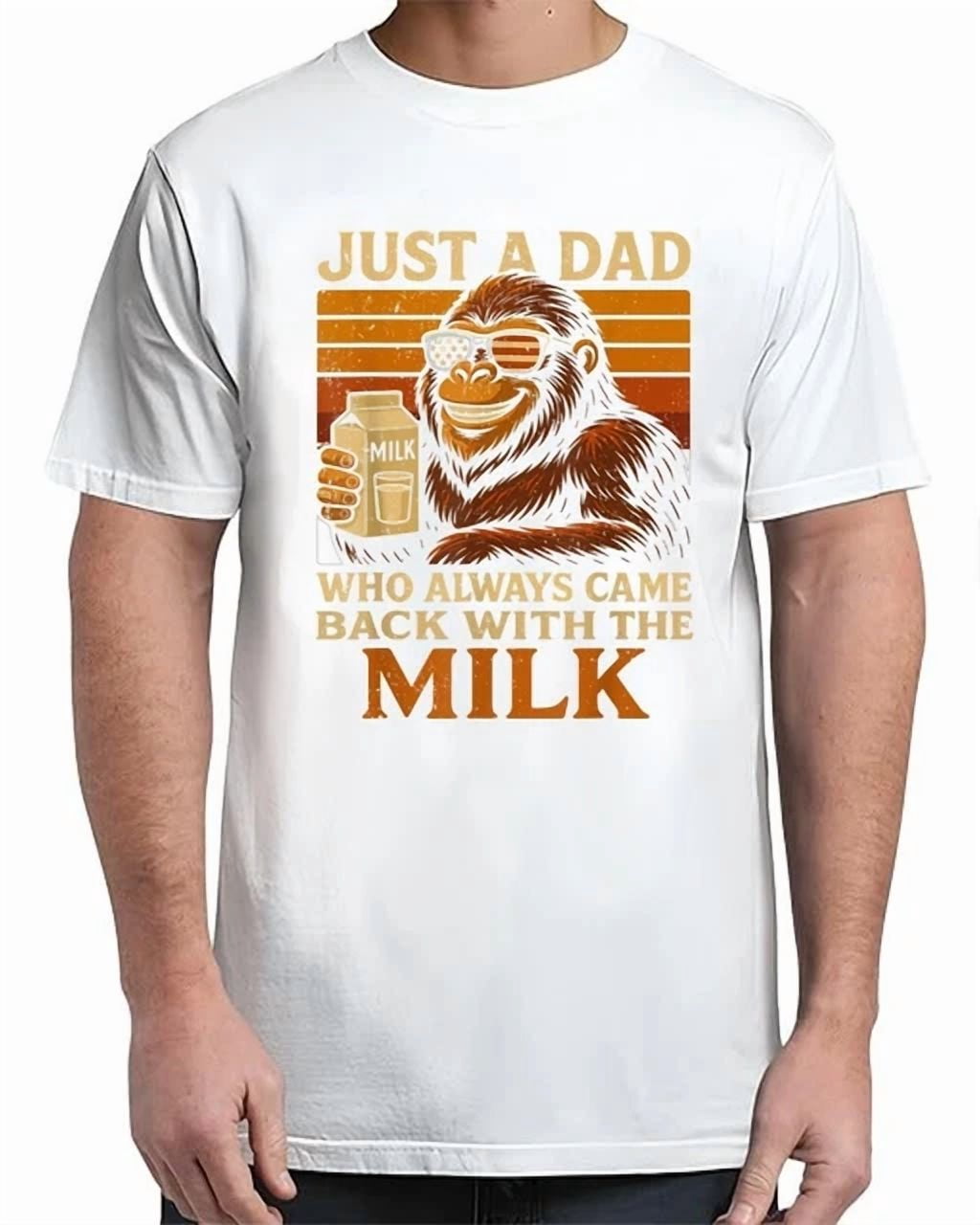 Bigfoot Papa Just A Dad Who Always Came Back With The Milk T-Shirt ...