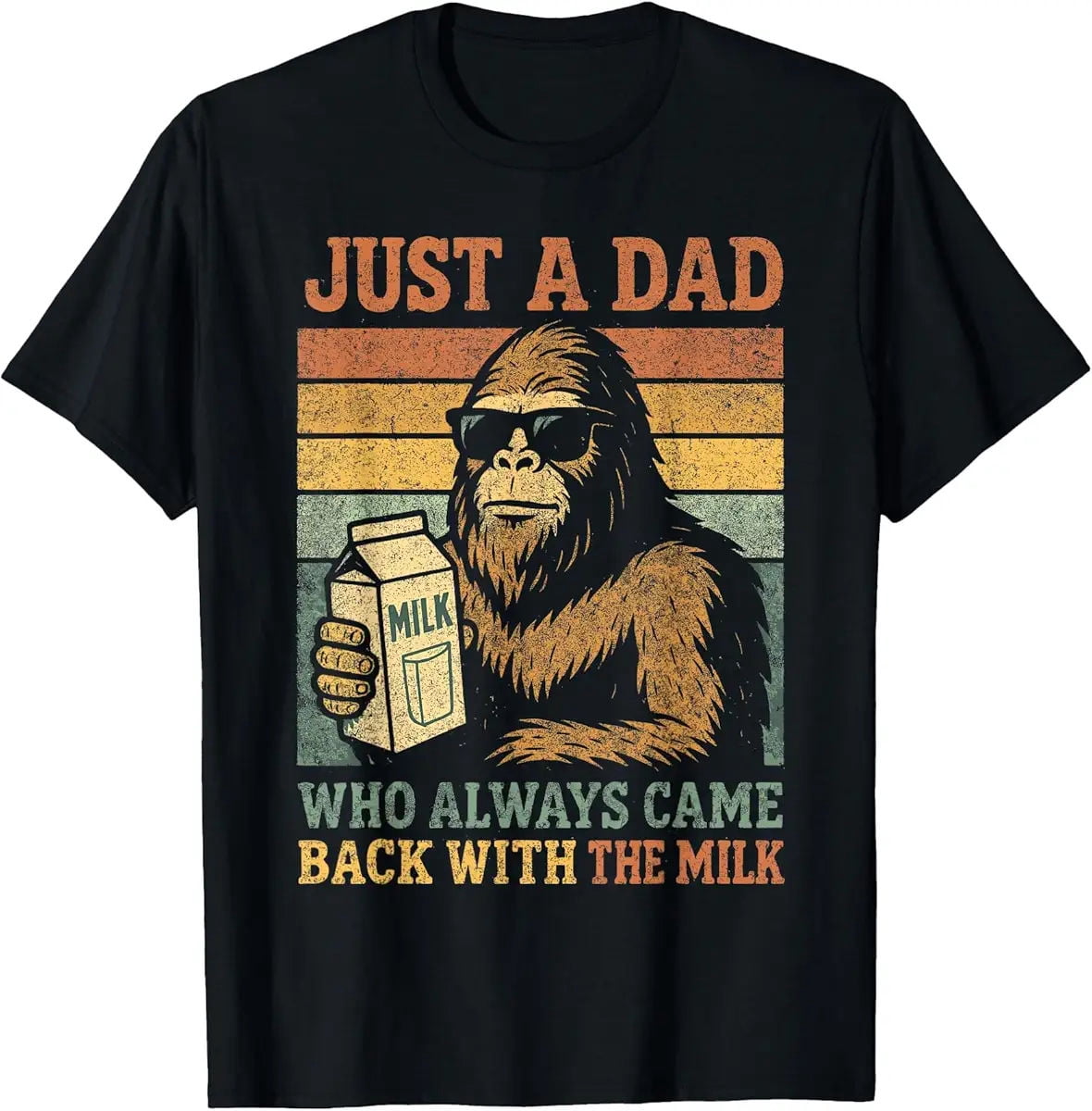 Bigfoot Papa Just a Dad Who Always Came Back with the Milk Unisex T ...