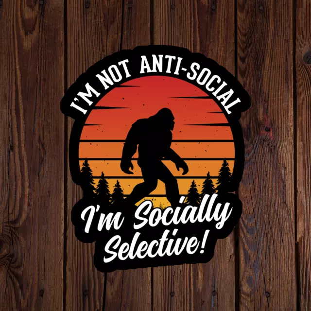 Bigfoot Sticker Sasquatch I'M Not Anti-Social I'M Socially Selective ...