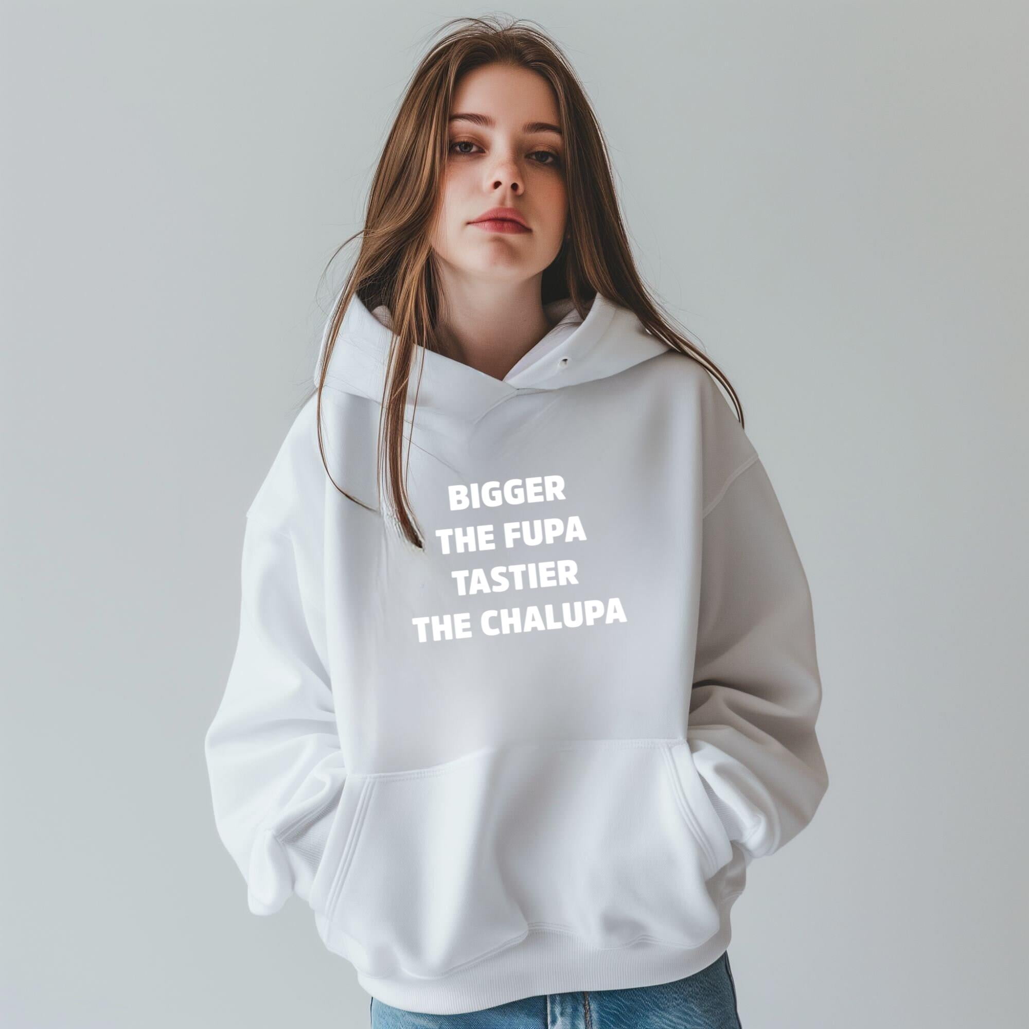 Bigger Fupa Tastier Chalupa Funny Men Hoodie Cotton Humor, for men ...