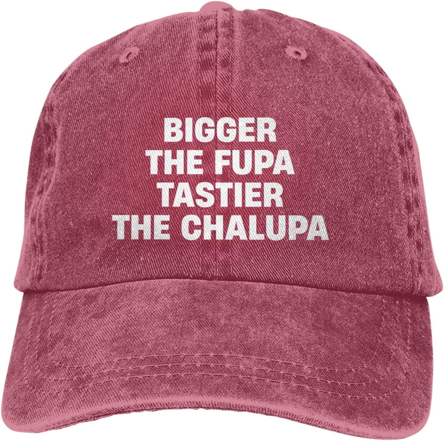 Bigger The FUPA Tastier The Chalupa Funny Hat Adjustable Denim Baseball ...