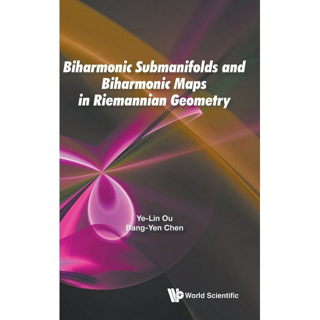 Biharmonic Submanifolds and Biharmonic Maps in Riemannian Geometry ...