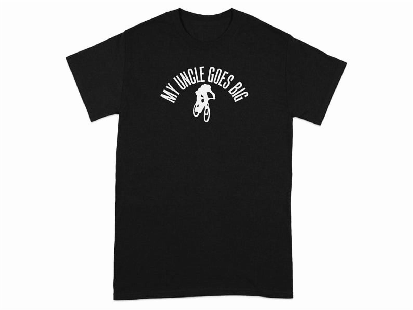 Bike My Uncle Goes Big T-Shirt, Mountain Bike Graphic Tee, Uncle's Adventure Shirt, Funny ...
