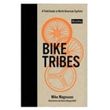 Bike Tribes : A Field Guide to North American Cyclists - Walmart.com