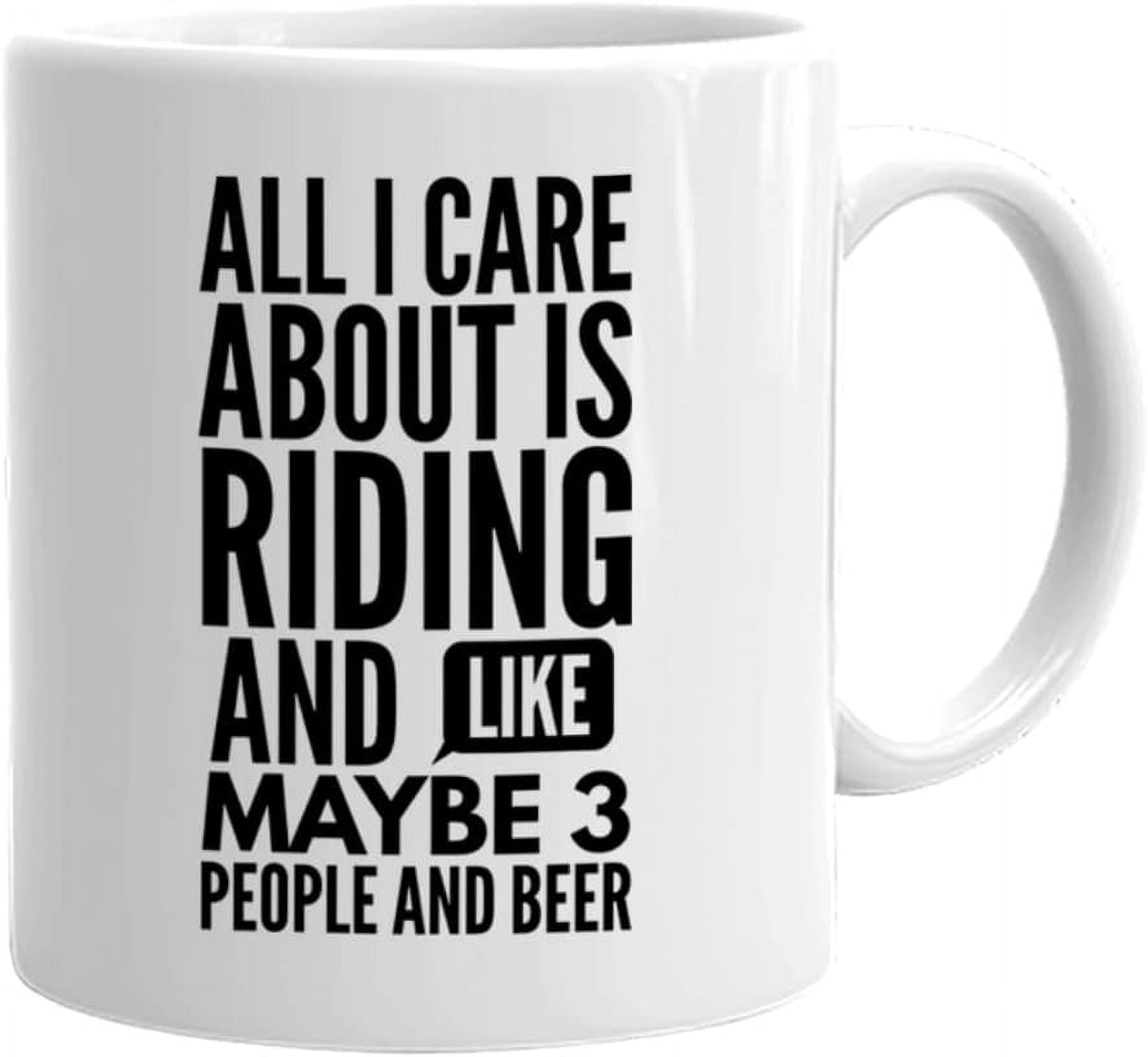 Biker Coffee Mug 11 oz, All I Care About Is Riding Idea for Bike Lovers Cyclists Bicyclist ...