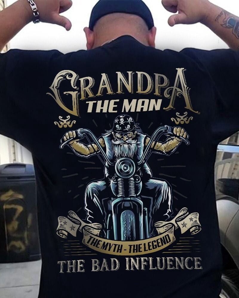 Biker Grandpa The Man The Myth The Legend Bad Influence Shirt - Walmart.com