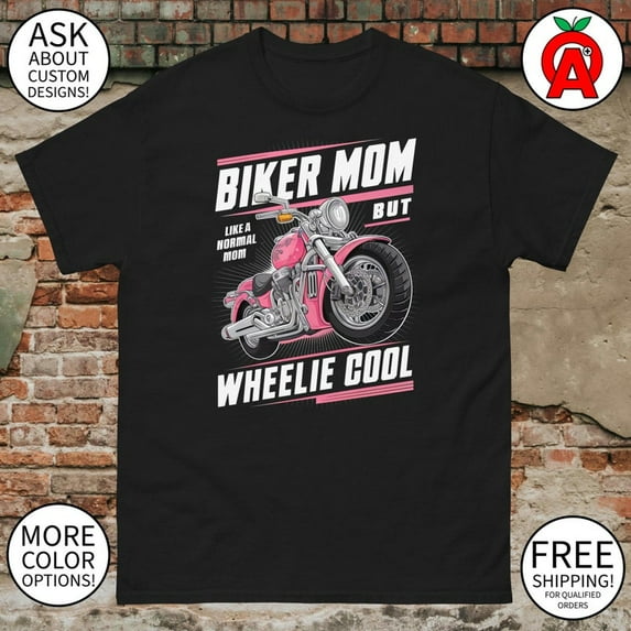 Biker Mom But Wheelie Cool For Motorcycle Design And Fun Unisex T-Shirt ...