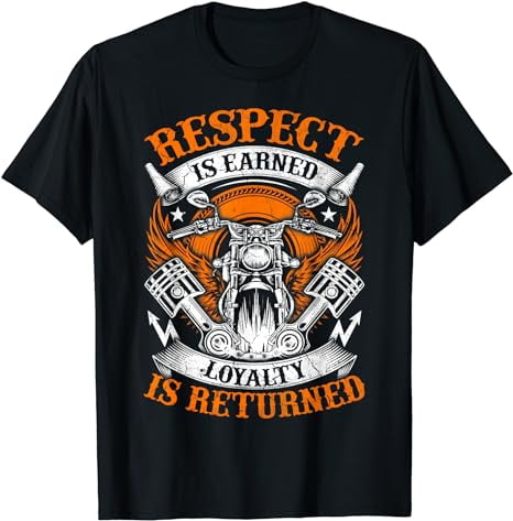 Biker Respect Is Earned Loyalty Is Returned Motorcycle T-Shirt ...