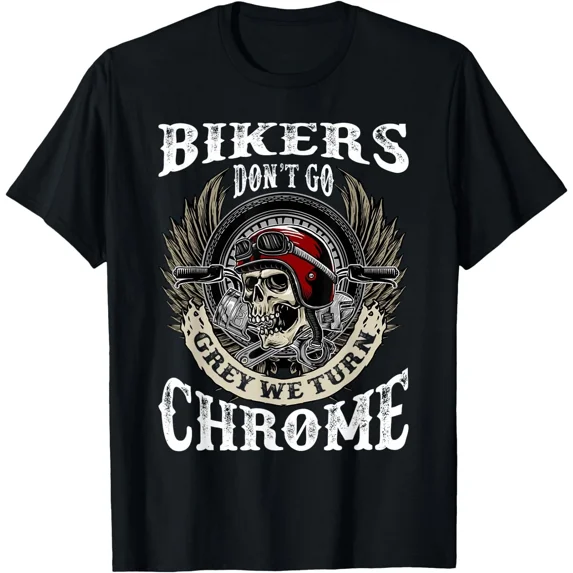 Bikers Don’t Go Grey We Turn Chrome Helmet Rider Motorcycle Spirit ...