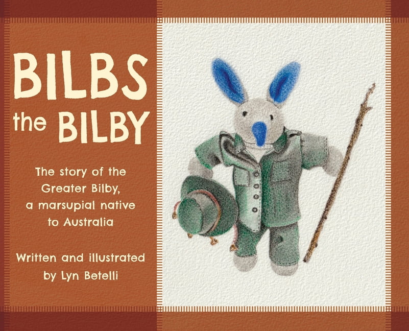 Bilbs the Bilby: The story of the Greater Bilby, a marsupial native to ...