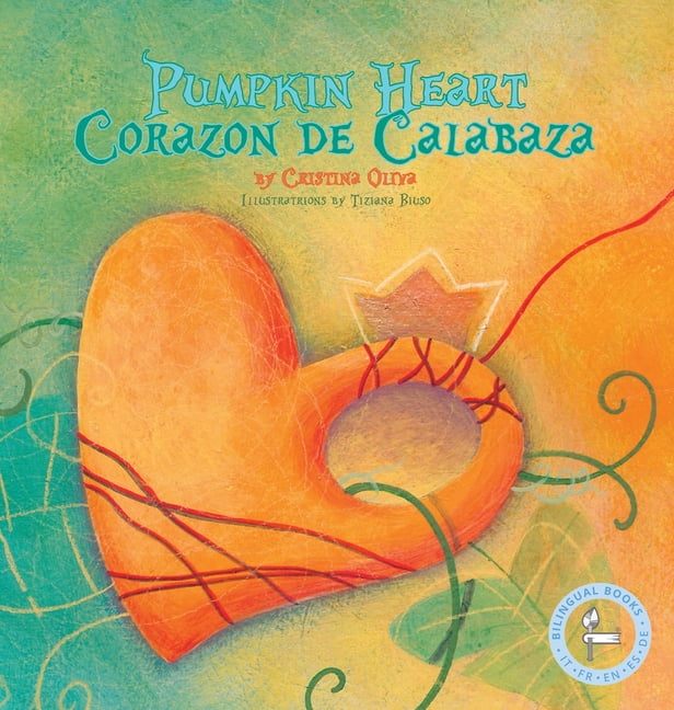 Bilingual Books Pumpkin Heart: Corazon de Calabaza, (Hardcover ...
