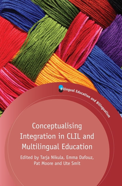 Bilingual Education & Bilingualism: Conceptualising Integration in CLIL ...